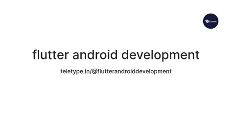 Flutter Android Development — Teletype