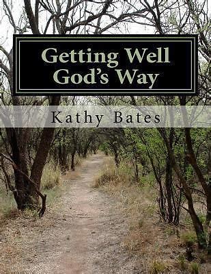Getting Well Gods Way By Kathy Bates 2015 Trade Paperback For Sale