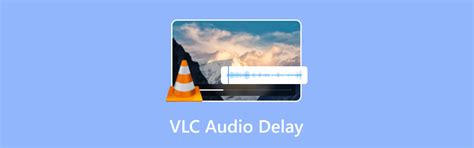 How To Fix Vlc Audio Delay On Windows Macos And Android