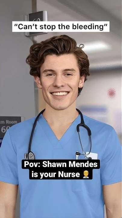 If Shawn Mendes Was Your Nurse 👨‍⚕️ Shawnmendes Youtube