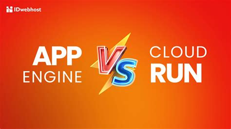 App Engine Vs Cloud Run Mana Yang Terbaik Untukmu