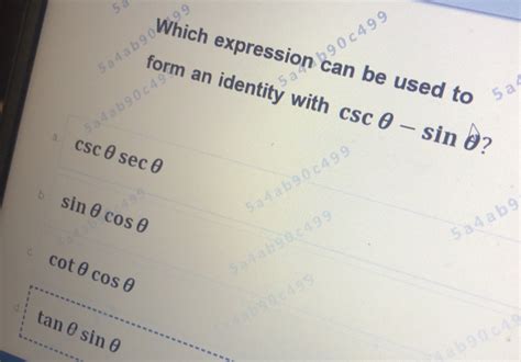 Solved Which Expression Can Be Used To Form An Identity With Cscθ