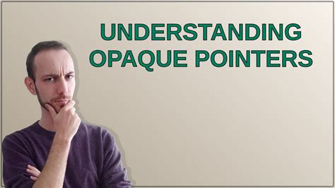 Understanding Opaque Pointers Youtube