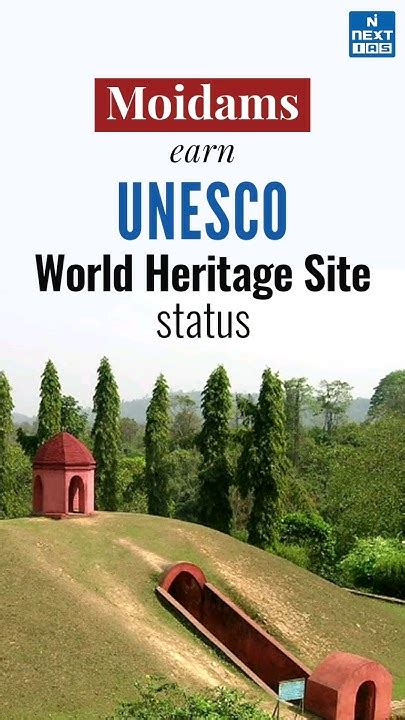 Assams Moidams Earns Unesco World Heritage Site Upsc Current Affairs