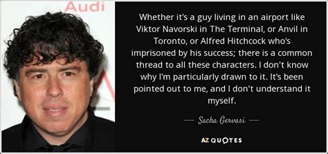 Top 11 Quotes By Sacha Gervasi A Z Quotes