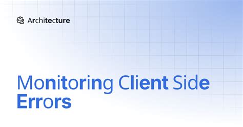 monitoring client side errors architecture