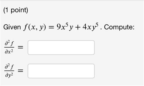 solved 1 point given f x y 9x5y 4xy5 compute ∂x2∂2f