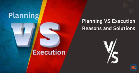Planning Vs Execution Reasons And Solutions