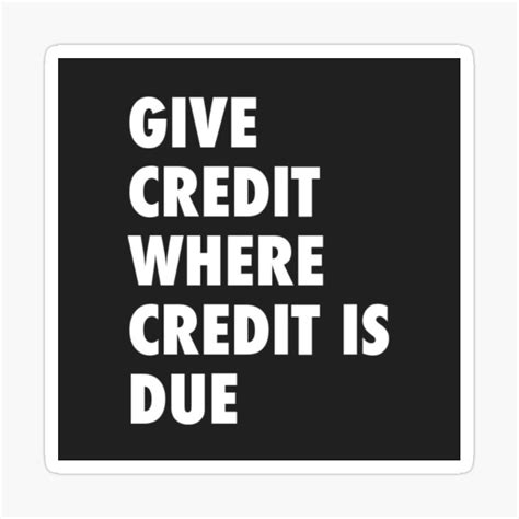 Lets Talk About Giving Credit Where Its Due Have You Ever Been