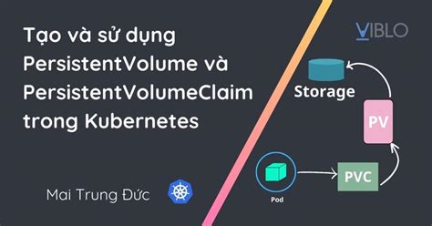 tạo và sử dụng persistentvolume và persistentvolumeclaim trong