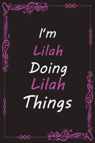Im Lilah Doing Lilah Things Lined Notebook Notebook T For Lilah Personalized Notebook