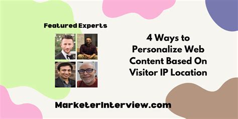 4 Ways To Personalize Web Content Based On Visitor Ip Location Marketer Interview