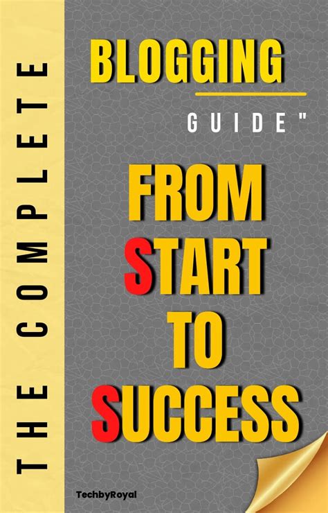 the complete blogger s guide from start to success the