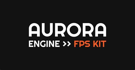 Aurora Engine Fps Kit Most Complete Fps Engine Designed To Give You Full Control Over Your