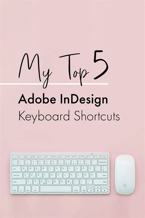 Top 5 Adobe Indesign Keyboard Shortcuts