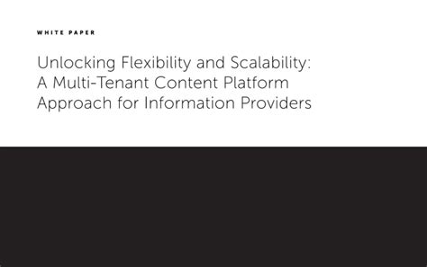Unlocking Flexibility And Scalability A Multi Tenant Content Platform Approach For Information