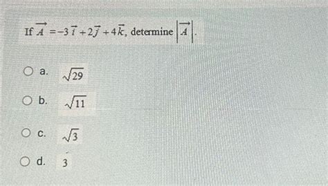 solved if vec a 3vec i 2vec j 4vec k ﻿determine