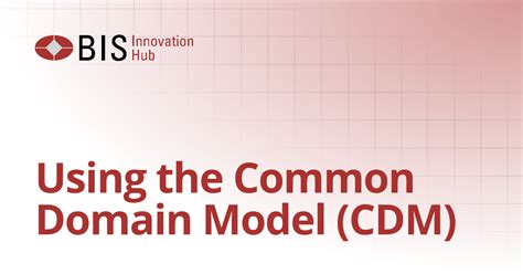 Using The Common Domain Model Cdm Bis Innovation Hub Ellipse