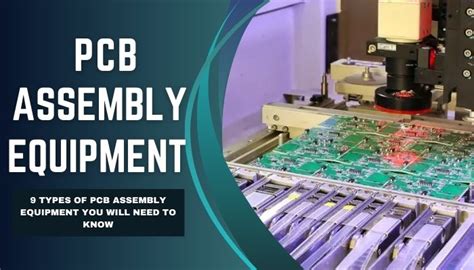 9 Types Of Pcb Assembly Equipment You Will Need To Know