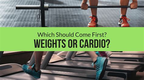 Which Should You Do First Cardio Or Weights A Team Fitness