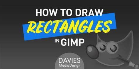 How To Draw A Rectangle In GIMP Davies Media Design