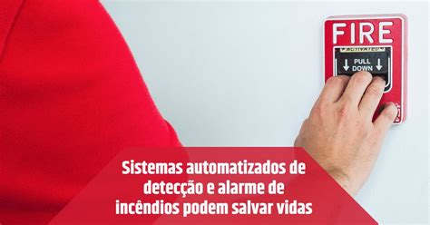 Como Os Sistemas Automatizados De Detecção E Alarme De Incêndios Podem Salvar Vidas