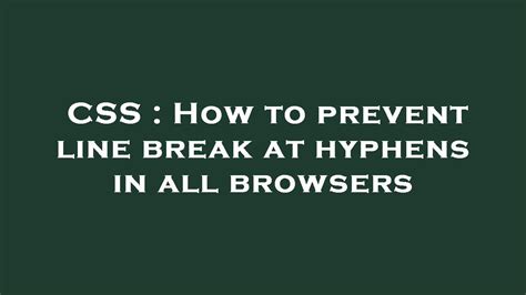 Css How To Prevent Line Break At Hyphens In All Browsers Youtube