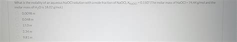 Solved What Is The Molality Of An Aqueous Naocl Solution