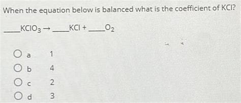 [answered] When The Equation Below Is Balanced What Is The Coefficient