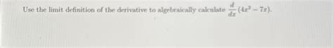 [solved] use the limit definition of the derivative to alge