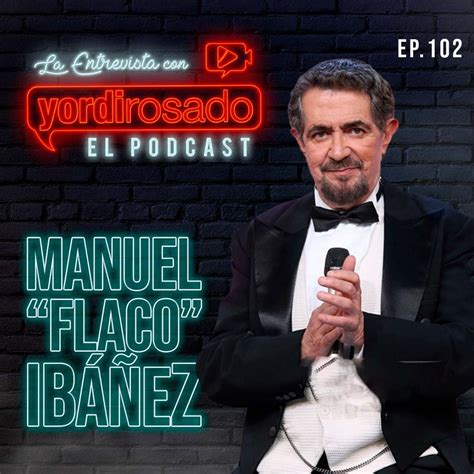 Manuel Flaco IbÁÑez Una Gran Actitud Ante Una Vida De Retos La Entrevista Con Yordi Rosado