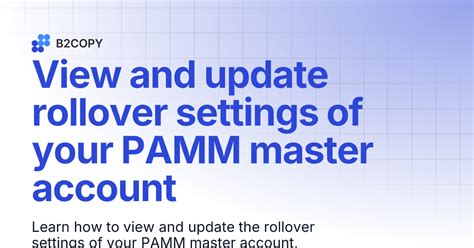 View And Update Rollover Settings Of Your Pamm Master Account B2copy Docs