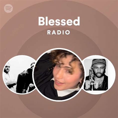 Blessed Radio Playlist By Spotify Spotify