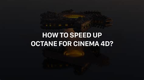 3 Best Ways To Speed Up Octane Render Cinema 4d Vfxrendering