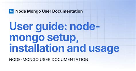 User Guide Node Mongo Setup Installation And Usage Node Mongo User Documentation