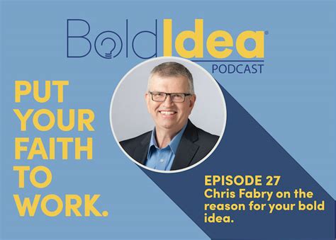 027 Chris Fabry On The Reason For Your Bold Idea Boldidea Podcast