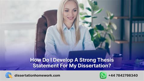 How Do I Develop A Strong Thesis Statement For My Dissertation