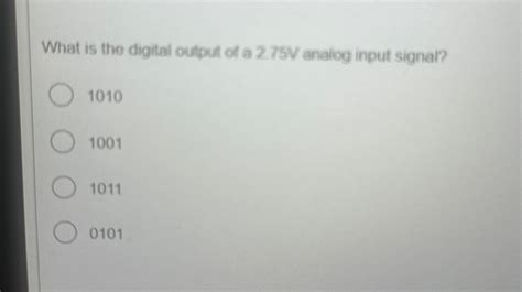 Solved What Is The Digital Output Of A 275v ﻿analog Input