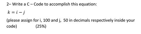 solved 2 write a c code to accomplish this equation k i−j