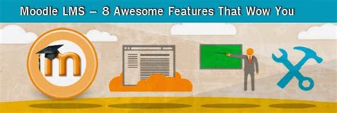 Moodle LMS Awesome Features That Wow You