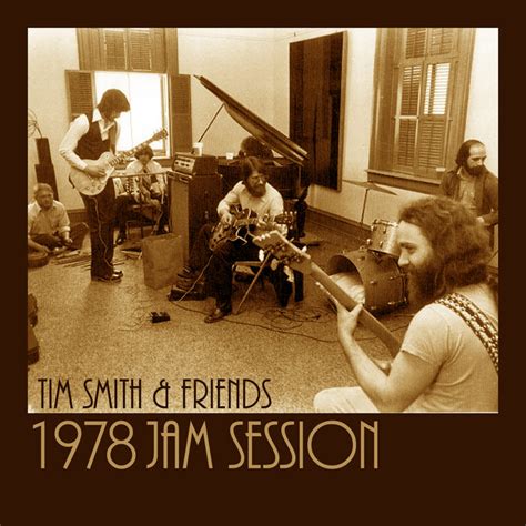 Tim And Friends 1978 Jam Session Timothy K Smith Discography