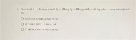 Solved 1 Given The 3 2 1 Euler Angle Set With