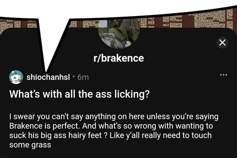 The Whats With All The Ass Licking Speech Bubble R Brakence