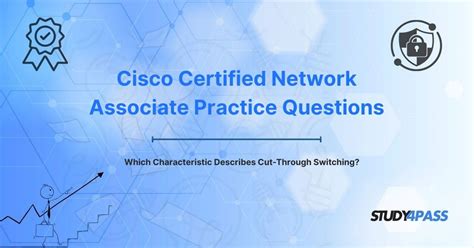 Ccna Practice Questions Which Characteristic Describes Cut Through Switching