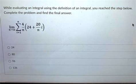 Solved While Evaluating An Integral Using The Definition Of An Integral You Reached The Step