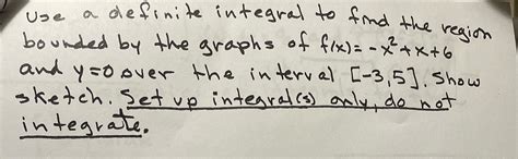 Solved Use A Definite Integral To Find The Region Bounded By The