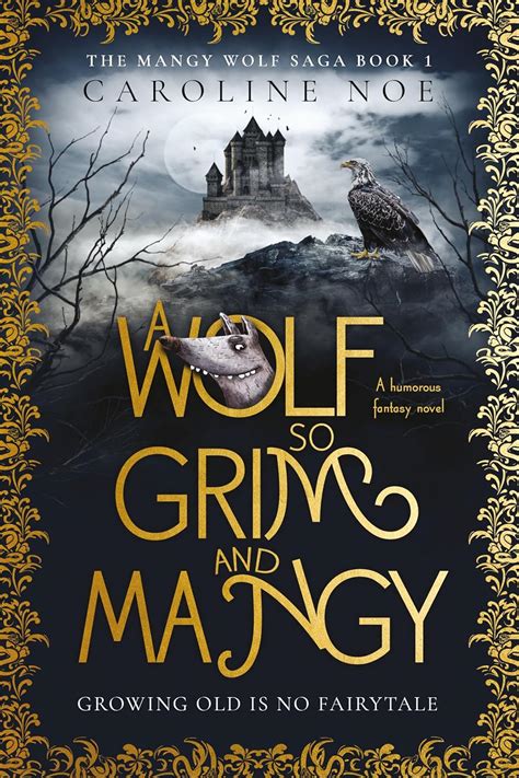 A Wolf So Grim And Mangy A Humorous Fantasy Novel The Mangy Wolf Saga