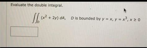 Solved Evaluate The Double Integral∬dx22ydad ﻿is