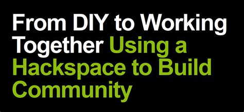 New Jack Librarian From Diy To Working Together Using A Hackerspace