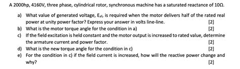 A 2000hp 4160v Three Phase Cylindrical Rotor Synchronous Machine Has A Saturated Reactance